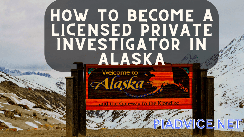 Steps To Become A Licensed Private Investigator In Alaska - Private ...